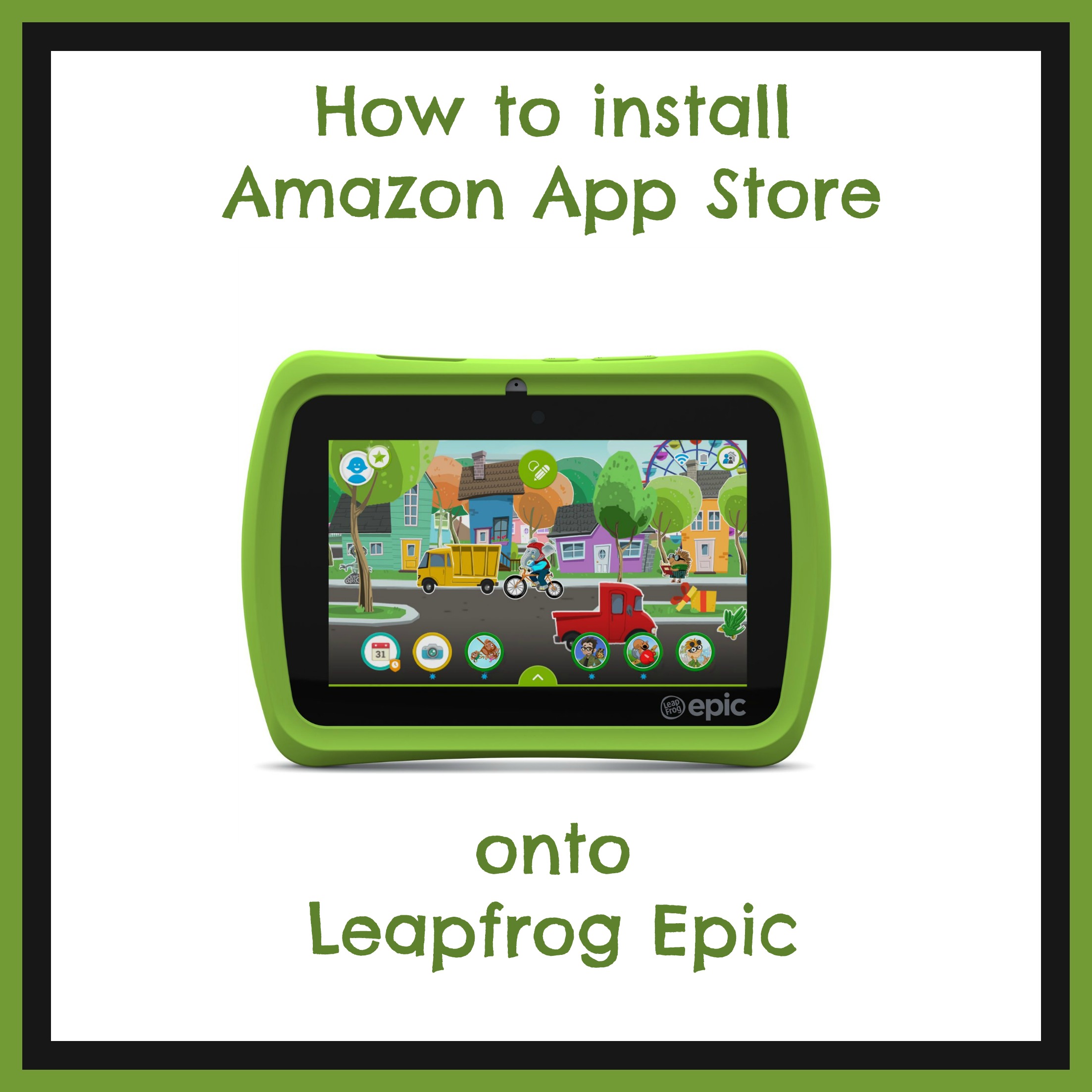 How to Install Amazon App Store onto Leapfrog Epic